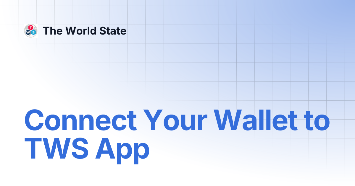 Connect Your Wallet to TWS App | The World State
